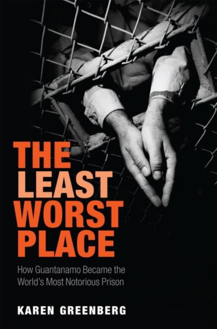 The Least Worst Place | Karen B Greenberg | Guerre & Défense ...