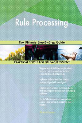 Rule Processing The Ultimate Step-By-Step Guide | Gerardus Blokdyk ...