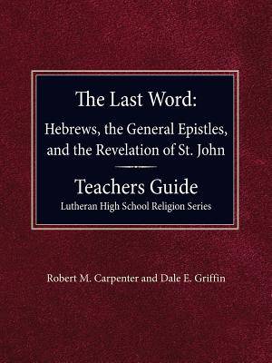 The Last Word Hebrews, General Epistles, and the Revelation of St. John ...