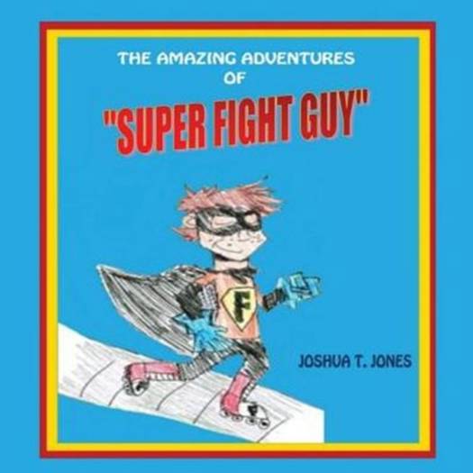 Super Fight Guy | Joshua T Jones | BD & Manga | 9780996054942 ...