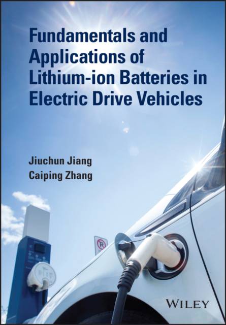 Fundamentals and Applications of Lithium-Ion Batteries in Electric Drive Vehicles | Jiuchun ...