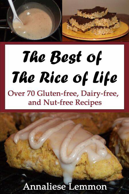 The Best of The Rice of Life: Over 70 Gluten-free, Dairy-free, and Nut ...