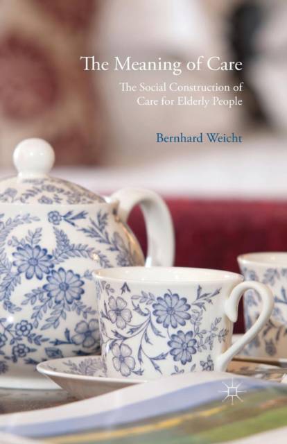 The Meaning of Care | Bernhard Weicht | Sécurité sociale ...