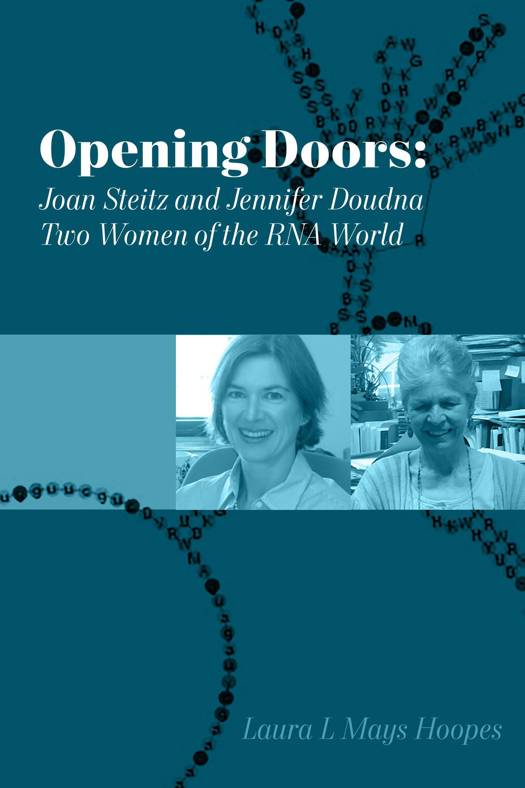 Opening Doors: Joan Steitz and Jennifer Doudna, Two Women of the RNA ...