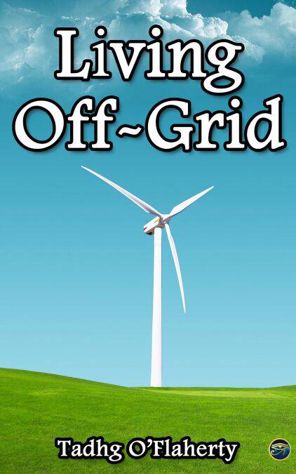 Living Off-Grid (ebook) | Tadhg O'Flaherty | Protection de l ...