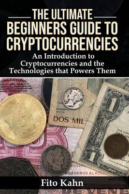 The Ultimate Beginners Guide to Cryptocurrencies | Fito Kahn | Aspects ...