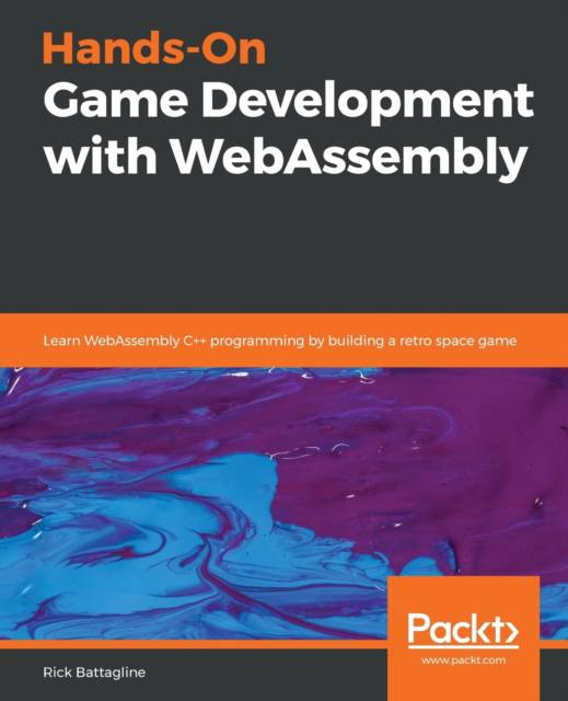 Hands-On Game Development with WebAssembly | Rick Battagline ...