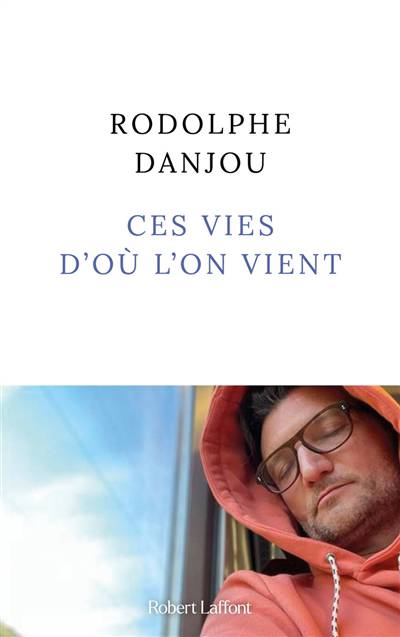 Ces vies d'où l'on vient | Rodolphe Danjou | Littérature moderne ...