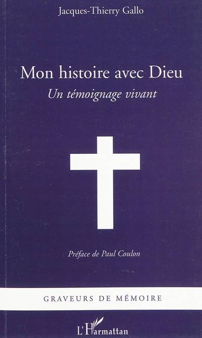 Mon histoire avec Dieu | Jacques-Thierry Gallo | Théologie ...