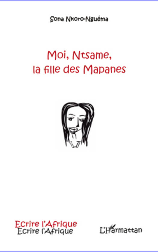 Moi, Ntsame, la fille des Mapanes (ebook) | Sona Nkoro-Nguéma | Littérature & Romans ...