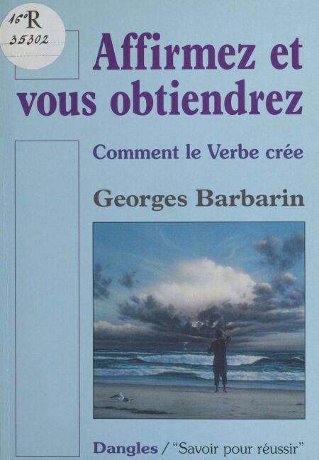 Affirmez et vous obtiendrez : Comment le verbe crée (ebook) | Georges ...
