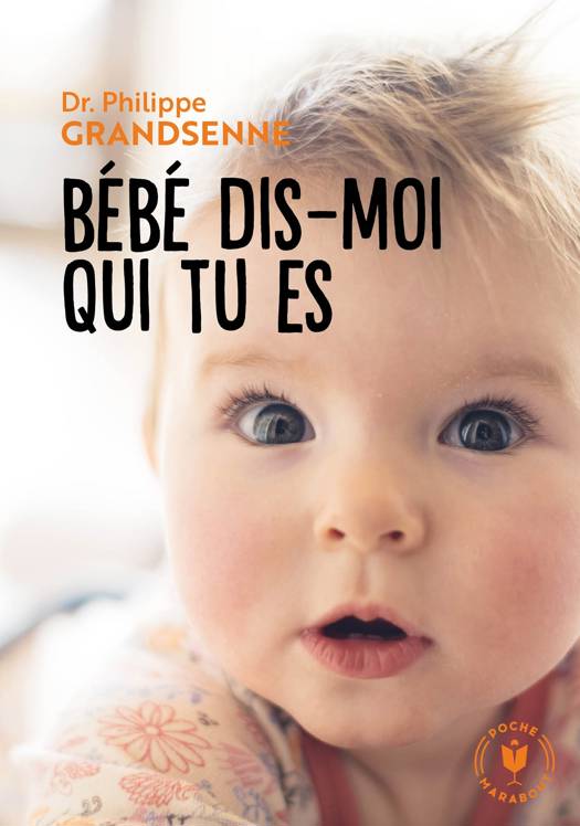 Bébé dis moi qui tu es | Docteur Philippe Grandsenne | Enfants ...