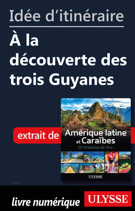 Id e d'itin raire - A la d couverte des trois Guyanes (ebook) | | Guides | 9782765835783 ...