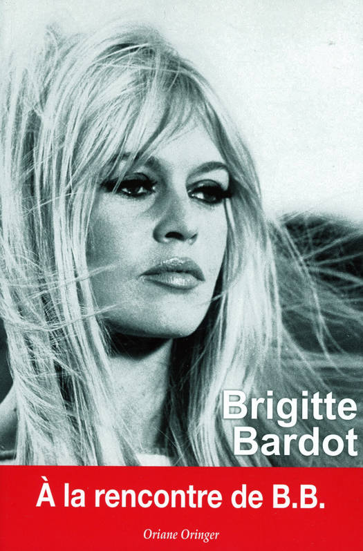 Brigitte Bardot : A la rencontre de B.B. | Oriane Oringer | Histoire ...