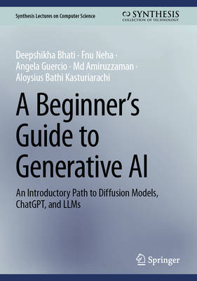 A Beginner's Guide to Generative AI | Deepshikha Bhati, Fnu Neha ...