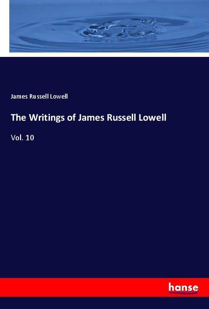 The Writings of James Russell Lowell | James Russell Lowell ...