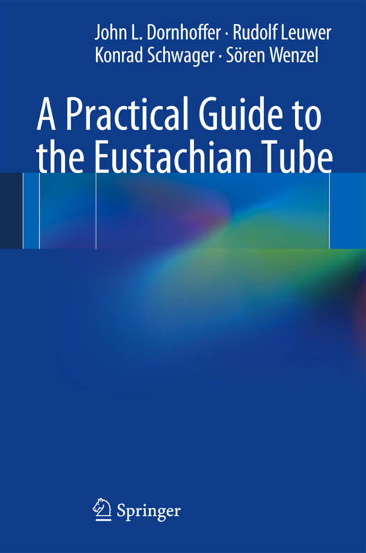 A Practical Guide to the Eustachian Tube | John L Dornhoffer, Rudolf ...