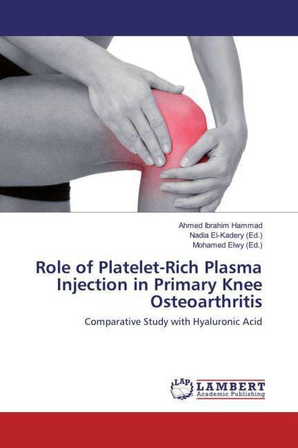 Role of Platelet-Rich Plasma Injection in Primary Knee Osteoarthritis | Ahmed Ibrahim Hammad ...