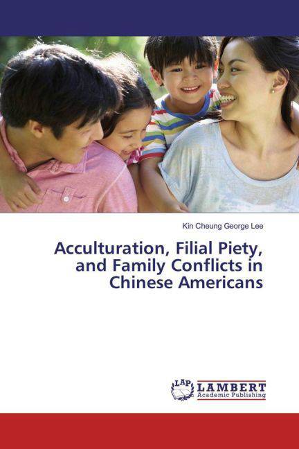 Acculturation, Filial Piety, and Family Conflicts in Chinese Americans ...
