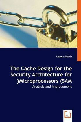 The Cache Design for the Security Architecture for Microprocessors (SAM ...