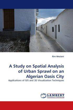 A Study on Spatial Analysis of Urban Sprawl on an Algerian Oasis City ...