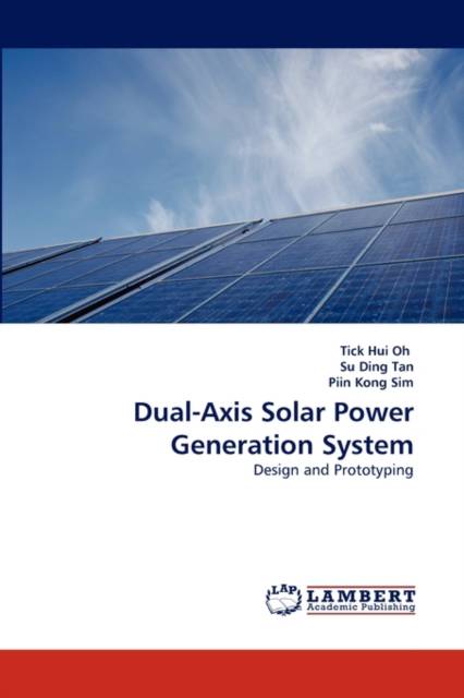Dual-Axis Solar Power Generation System | Tick Hui Oh, Su Ding Tan ...