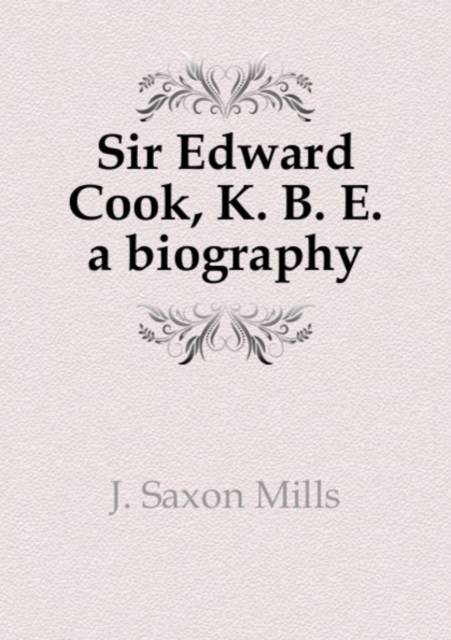 Sir Edward Cook, K. B. E. a biography | | Biographies & Prose non ...