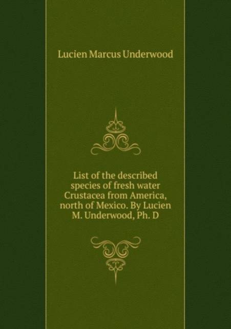 List of the described species of fresh water Crustacea from America ...