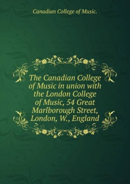 The Canadian College of Music in union | | Histoire | 9785871694664 ...