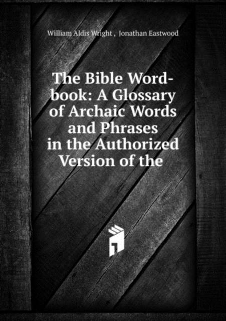 The Bible Word-book | | Histoire | 9785873303151 | Librairie Club