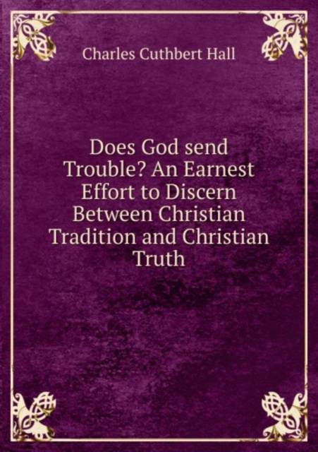Does God send Trouble? An Earnest Effort to Discern Between Christian ...