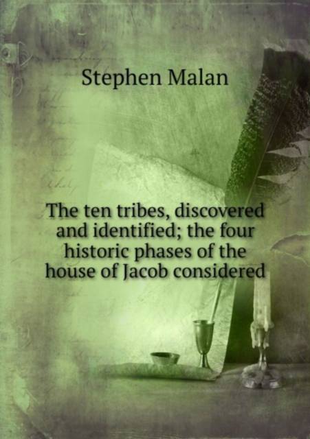 The ten tribes, discovered and identified; the four historic phases of ...