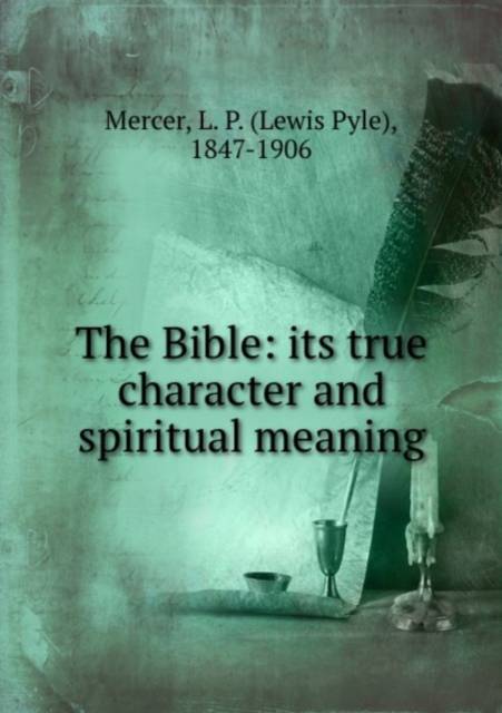 The Bible: its true character and spiritual meaning | | Histoire ...