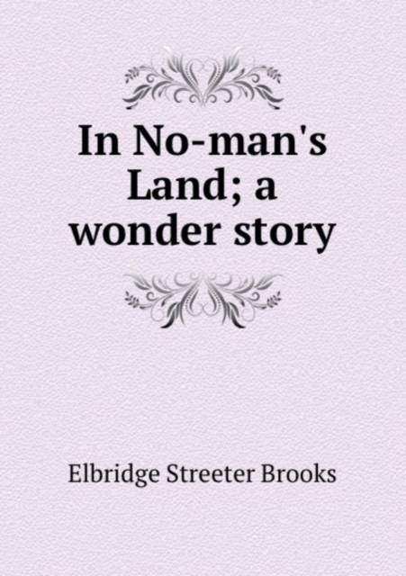 In No-man's Land; a wonder story | | Histoire | 9785880817221 ...