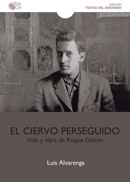 EL CIERVO PERSEGUIDO Vida y obra de Roque Dalton | Luis Alveranga ...