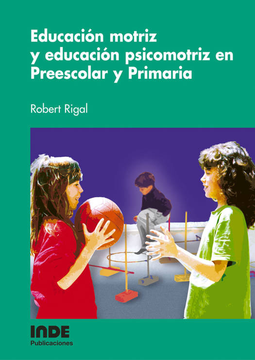 Educación motriz y educación psicomotriz en Preescolar y Primaria | Robert Rigal | Enseignement ...