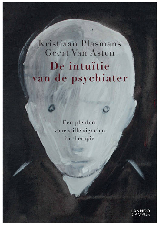 De intuïtie van de psychiater | Kristiaan Plasmans, Geert Van Asten ...
