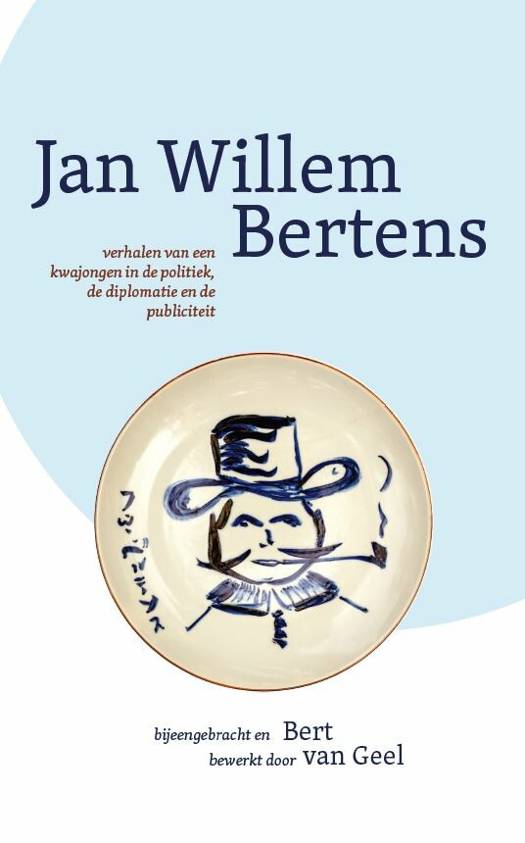 JAN WILLEM BERTENS. | Bert van Geel | Mémoires & Histoires vraies ...