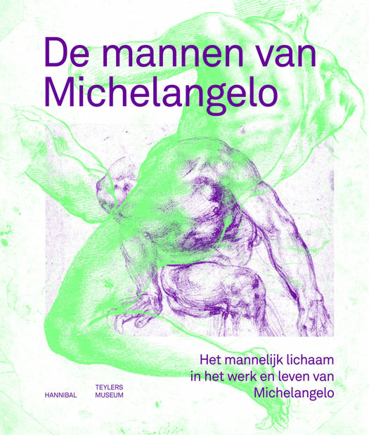 De mannen van Michelangelo – Het mannelijk lichaam in het werk en leven van Michelangelo ...