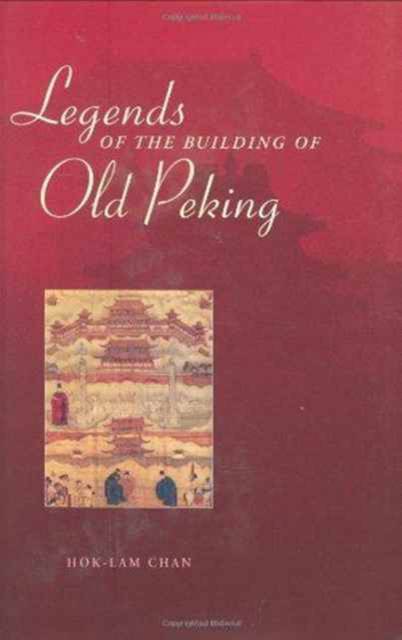 Legends of the Building of Old Peking | Hok-lam Chan | Planification ...