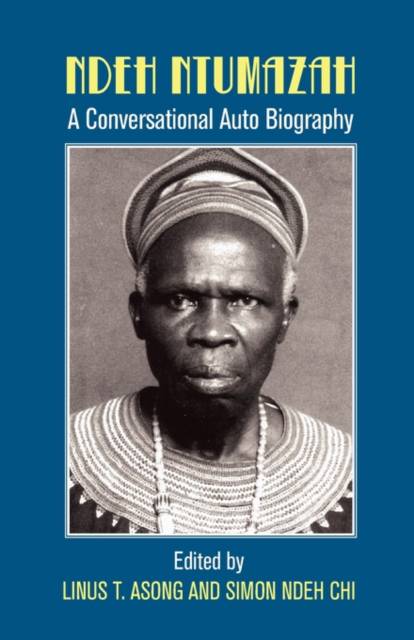 Ndeh Ntumazah. a Conversational Auto Biography | | Histoire & Politique ...
