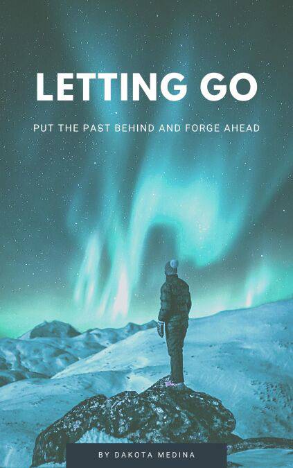 Letting Go - Put The Past Behind And Forge Ahead (ebook) | Dakota ...