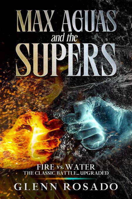 Max Aguas and the Supers: Fire vs. Water (ebook) | Glenn Rosado ...