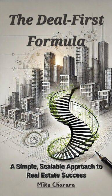 The Deal-First Formula: A Simple, Scalable Approach to Real Estate ...