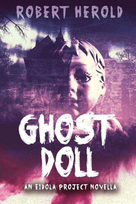 Ghost Doll: An Eidola Project Novella (ebook) | Robert Herold ...