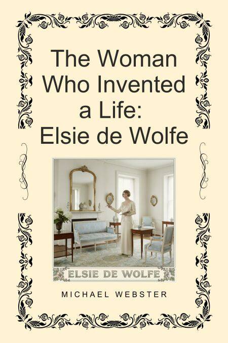 The Woman Who Invented a Life: Elsie de Wolfe (ebook) | Michael Webster ...