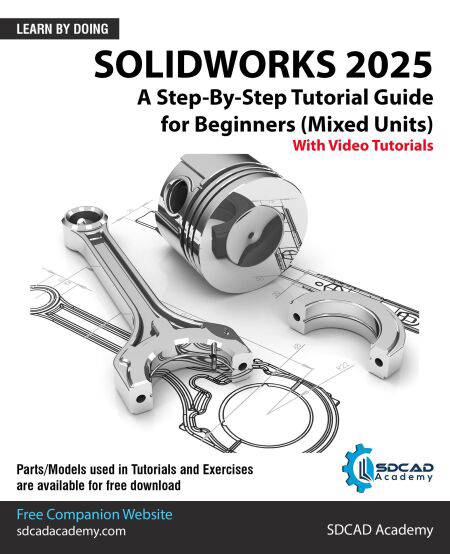 SolidWorks 2025: A Step-By-Step Tutorial Guide for Beginners (Mixed ...
